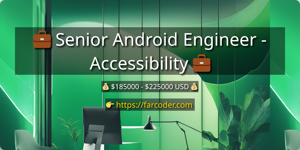 Senior Android Engineer - Accessibility