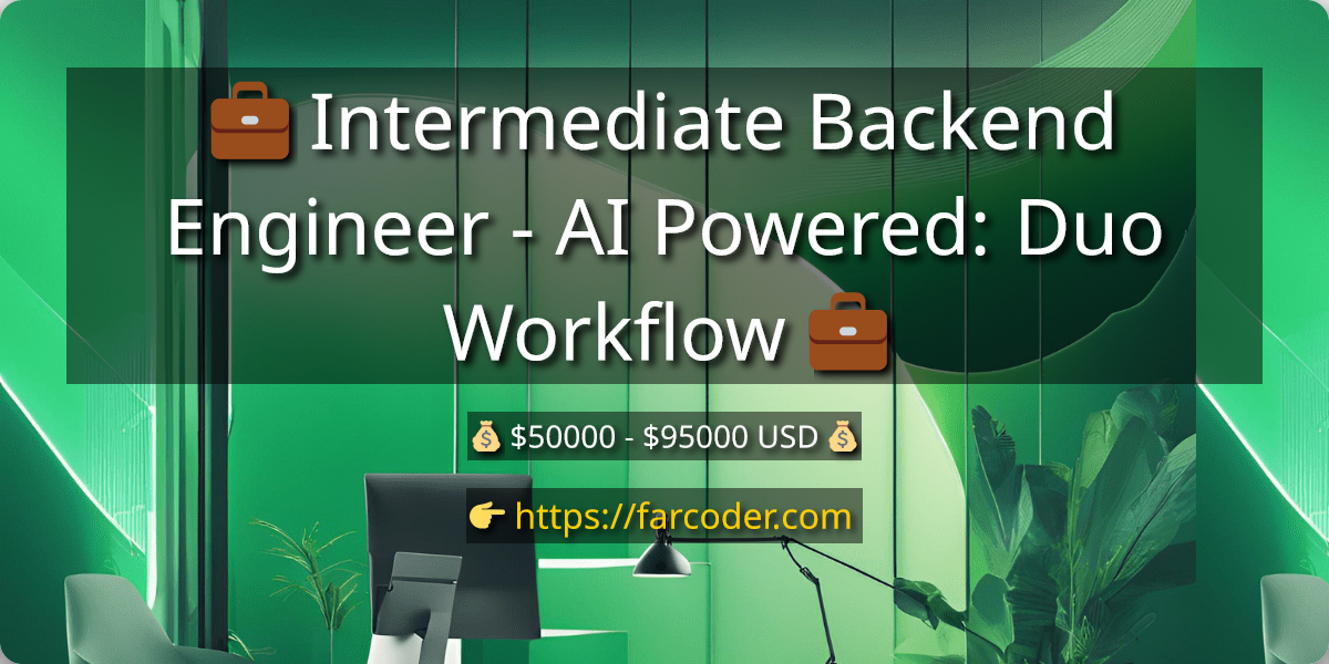 Intermediate Backend Engineer - AI Powered: Duo Workflow