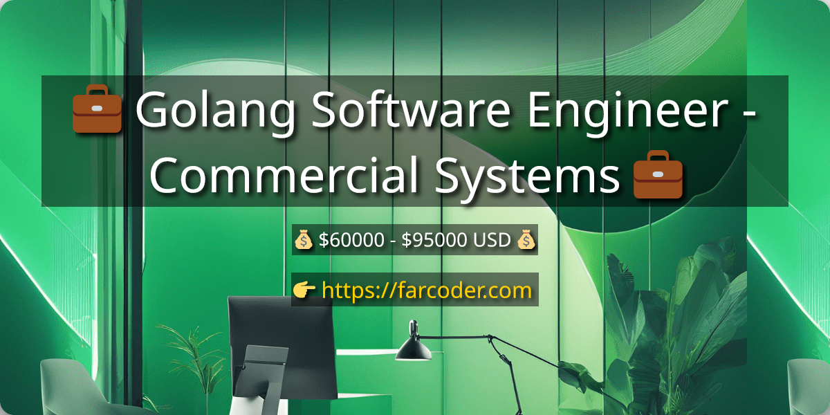 Golang Software Engineer - Commercial Systems