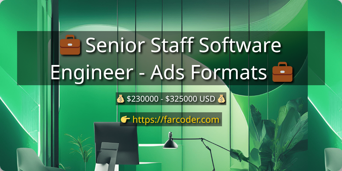 Senior Staff Software Engineer - Ads Formats