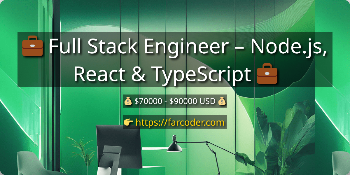 Full Stack Engineer – Node.js, React & TypeScript